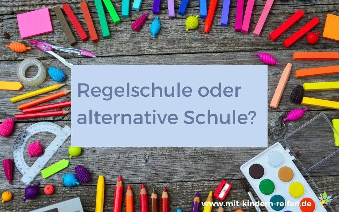 Regelschule oder alternative Schule? Wieso mein Kind eine Regelschule ...